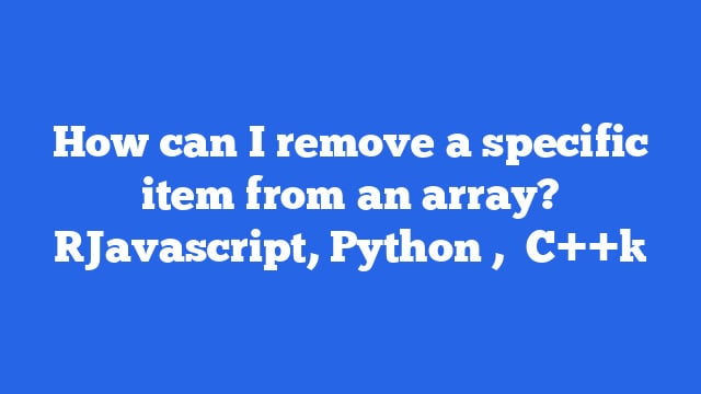 How Can I Remove A Specific Item From An Array Javascript Python C MySQLgame